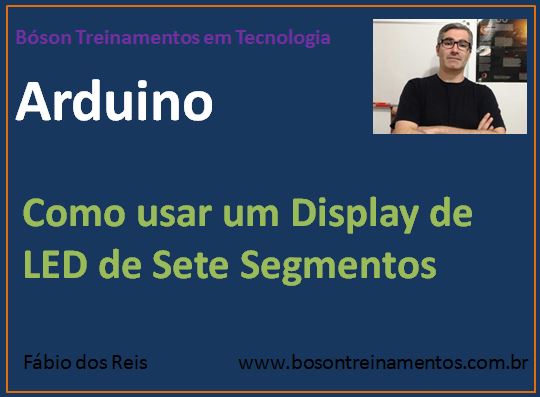 Como Usar Um Display De Led De Sete Segmentos Com Arduino Bóson